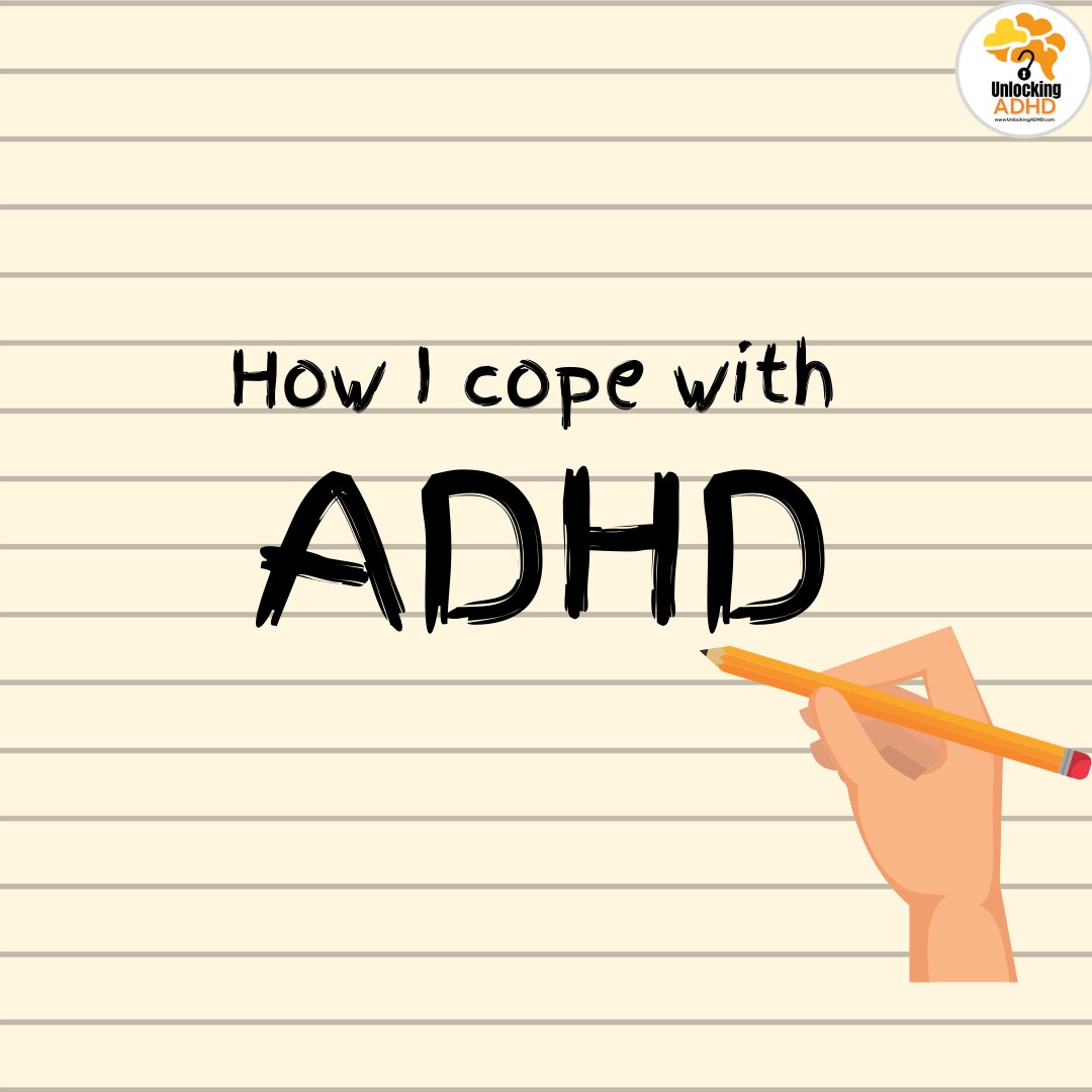 How I Cope with ADHD - UnlockingADHD